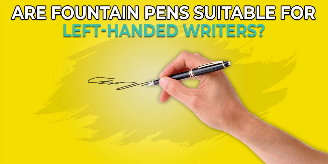 Are Fountain Pens Suitable for Left-Handed Writers – The Stationers